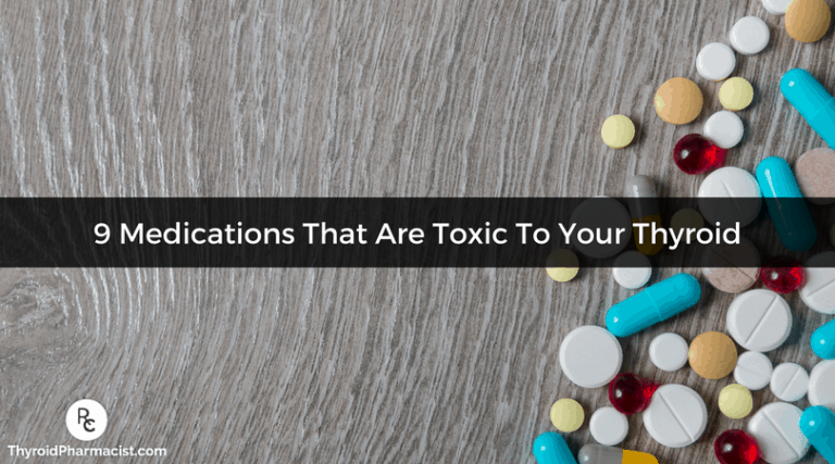 9 Medications that are Thyroid Toxic - Dr. Izabella Wentz
