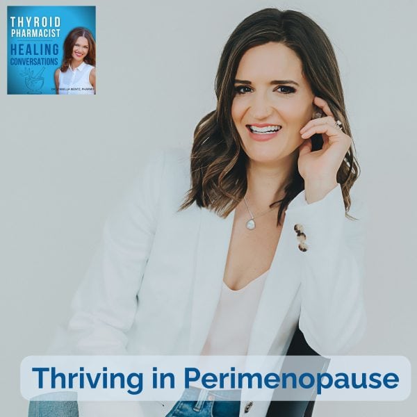 09: Thriving in Perimenopause - Dr. Izabella Wentz, PharmD
